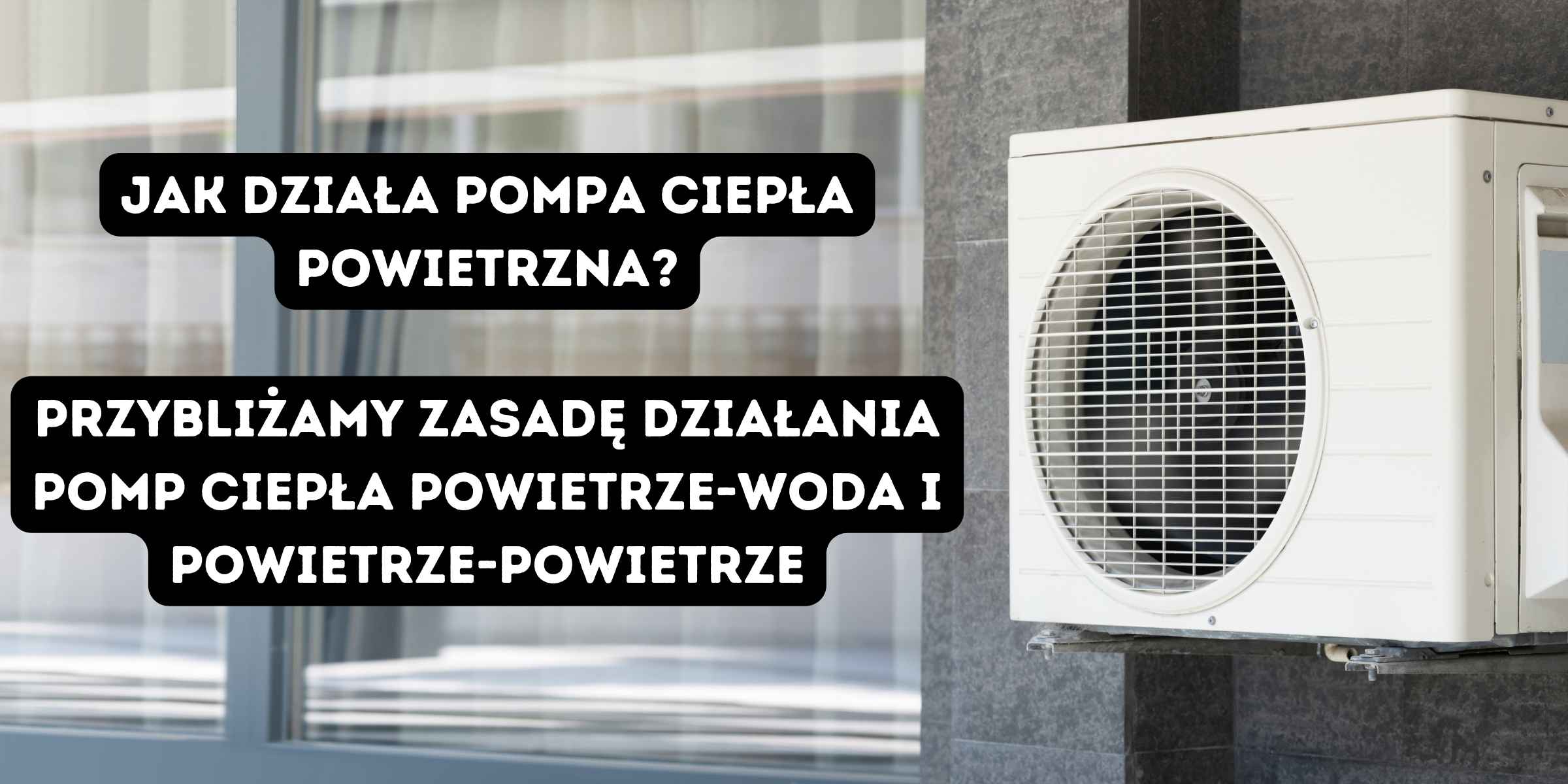 Jak działa pompa ciepła powietrzna?